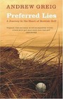 Preferred Lies: A Journey to the Heart of Scottish Golf by Greig ...