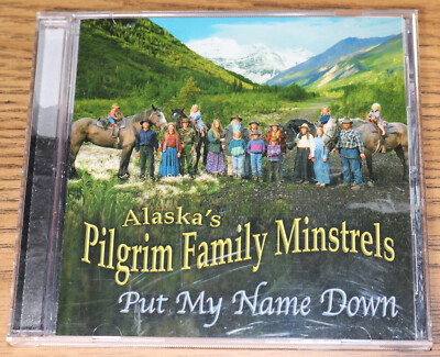 Alaska's Pilgrim Family Minstrels CD 2004 Put My Name Down Papa Bobby ...