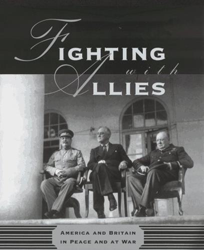 Fighting with Allies:: America and Britain in Peace and War [Hardcover ...