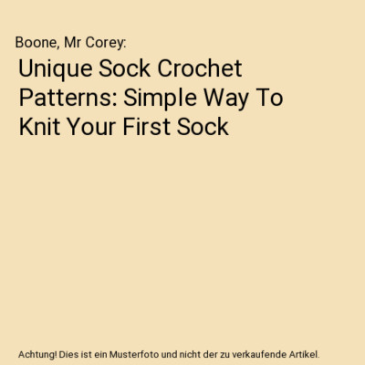 Unique Sock Crochet Patterns: Simple Way To Knit Your First Sock, Boone ...