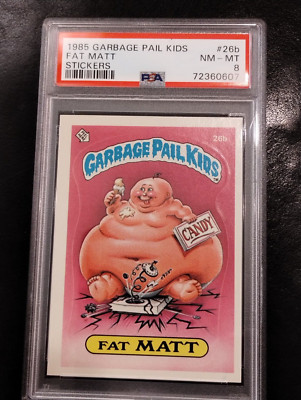 1985 Topps Garbage Pail Kids FAT MATT #26b, 1st Series, PSA 8 NM-Mint ...