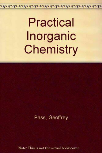Practical Inorganic Chemistry: Preparations, Reactions, and ...