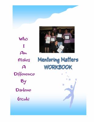 Mentoring Matters Workbook : Who I Am Makes A Difference by Not ...
