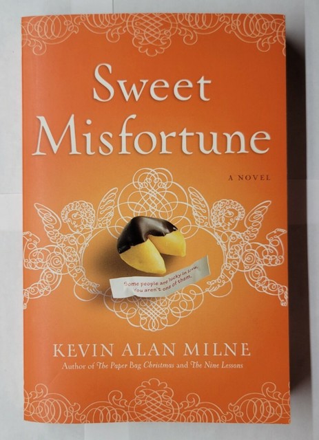 Sweet Misfortune : A Novel by Kevin Alan Milne (2011, Trade Paperback ...