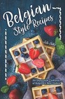 Belgian Style Recipes An Illustrated Cookbook Belgium's Best by Chiles ...