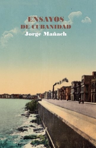 ENSAYOS DE CUBANIDAD (BIBLIOTECA CUBANA DE CIELONARANJA) By Jorge ...