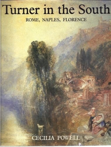 TURNER IN THE SOUTH: ROME, NAPLES, FLORENCE (PAUL MELLON By Cecilia ...