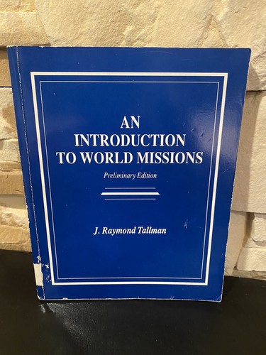 An introduction to world missions by Tallman, J. Raymond Preliminary ...