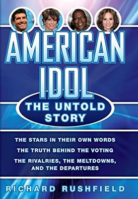American Idol: The Untold Story, Richard Rushfield 9781401324124| eBay