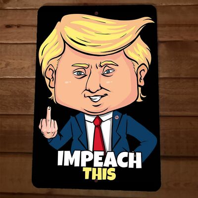 Impeach This President Donald Trump 8x12 Metal Wall Sign Garage Poster ...