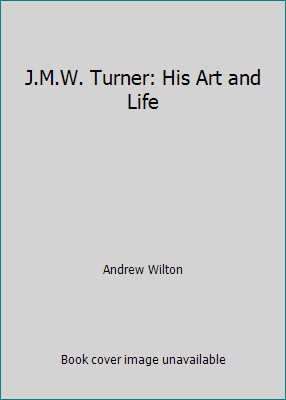 J.M.W. Turner: His Art and Life by Andrew Wilton | eBay