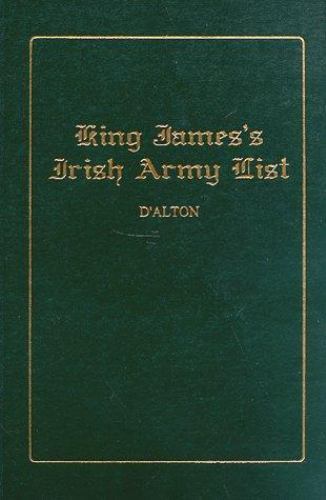 King James' Irish Army List, 1689 A. D. : Illustrations, Historical and ...