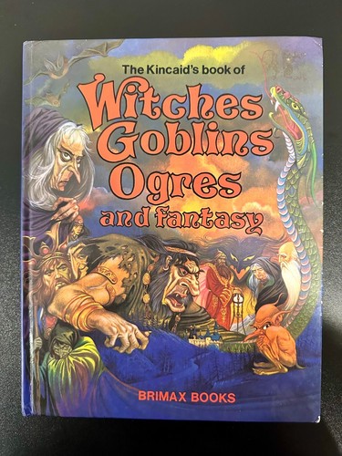 The Kincaid's Book of Witches, Goblins, Ogres and Fantasy (Brimax Books ...