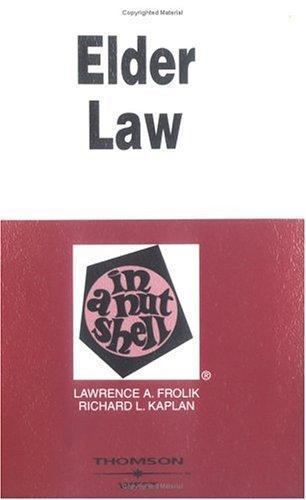 Elder Law in a Nutshell by Lawrence A. Frolik and Richard L. Kaplan ...