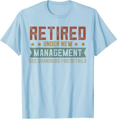 Retirement Under New Management Fathers Day Retired Unisex T-Shirt | eBay