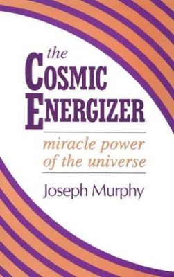 The Cosmic Energizer: Miracle Power - Paperback, by Murphy Joseph ...