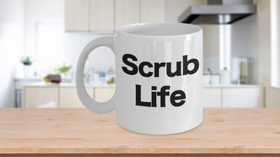 Scrub Life Mug White Coffee Cup RN Nurse Technician Medical Hero Dental ...