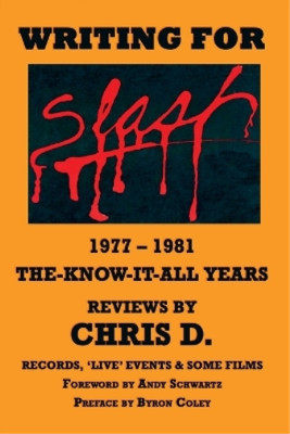 Chris D WRITING FOR SLASH 1977 - 1981 The Know It All Years - Reviews ...