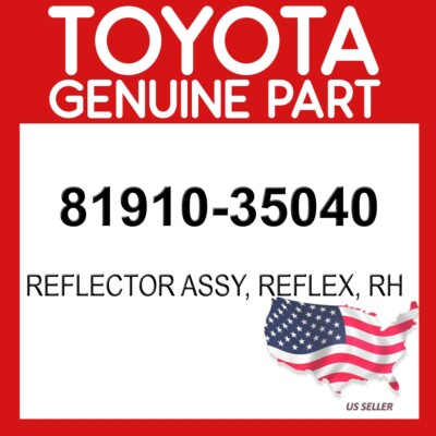 Toyota Genuine 81910-35040 Reflector Assy Reflex RH 8191035040 OEM | eBay