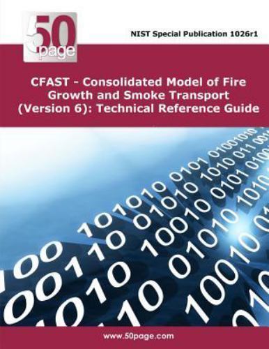 CFAST - Consolidated Model of Fire Growth and Smoke Transport (Version 6): Technical Reference ...