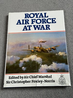 Royal Air Force at War Edited by Air Chief Marshal Sir Christopher ...
