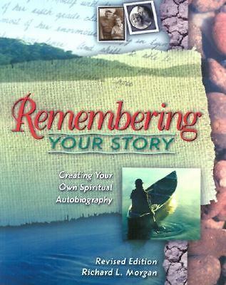Remembering Your Story: Creating Your Own Spiritual Autobiography ...
