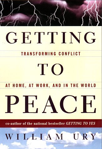 Getting to Peace : Transforming Conflict at Home, at Work, and in the ...