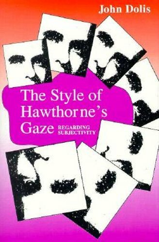 The Style of Hawthorne's Gaze: Regarding Subjectivity by John Dolis ...