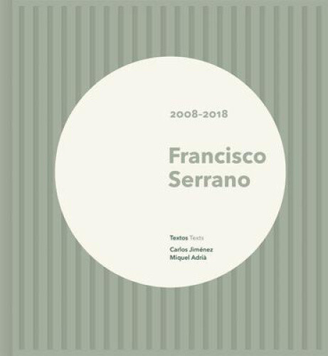 Francisco Serrano: 2008-2018 by Francisco Serrano 9786079489540 | eBay