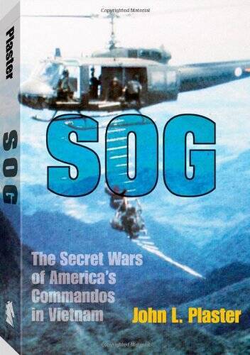 SOG: The Secret Wars of Americas Commandos in Vietnam - Hardcover ...