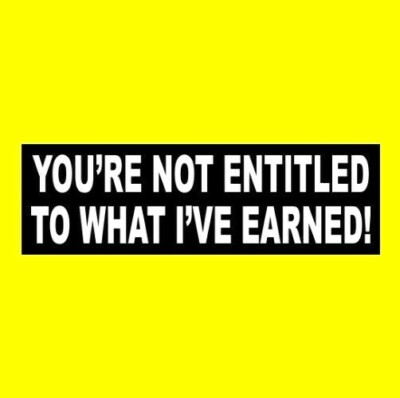 "YOU'RE NOT ENTITLED TO WHAT I'VE EARNED" Conservative BUMPER STICKER ...