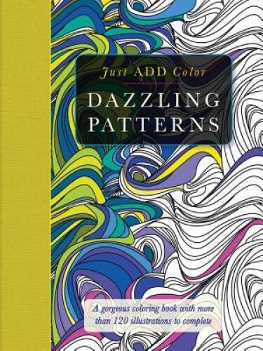 Just Add Color: Dazzling Patterns - Paperback - ACCEPTABLE ...