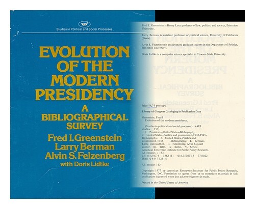 GREENSTEIN, FRED I. Evolution of the Modern Presidency : a ...