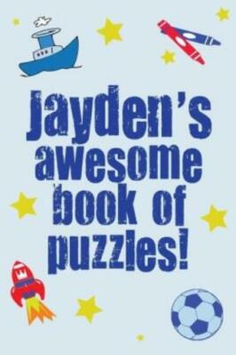 Jayden's Awesome Book Of Puzzles!: Children's Puzzle Book Containing 20 ...