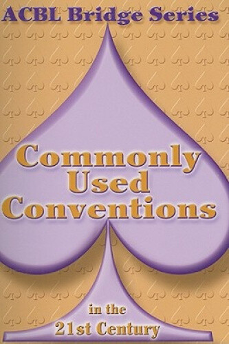 Commonly Used Conventions in the 21st Century (ACBL Bridge (Unnumbered ...