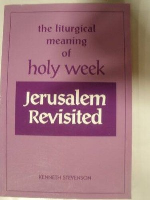 Jerusalem Revisited: The Liturgical Meaning of Holy Week - Paperback ...