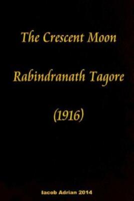 The Crescent Moon Rabindranath Tagore (1916) 9781512119466| eBay