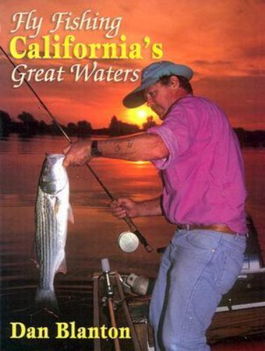 Fly-Fishing California's Great Waters by Dan Blanton (2003, Trade ...