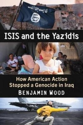 Benjamin Wood ISIS and the Yazidis (Paperback) (UK IMPORT ...
