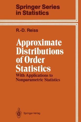 Springer Series in Statistics Ser.: Approximate Distributions of Order Statistics : With ...