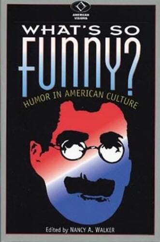 What's So Funny?: Humor in American Culture by Nancy a Walker: Used ...