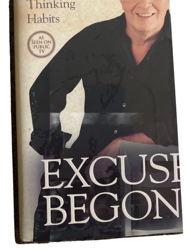 Excuses Begone! : How to Change Lifelong, Self-Defeating Thinking ...