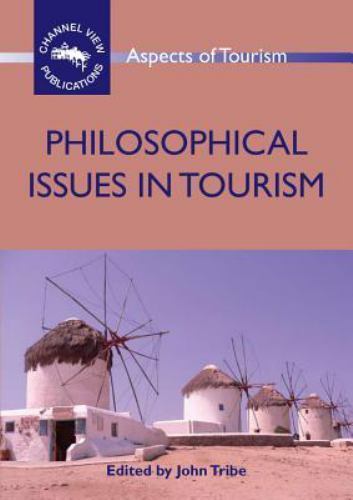 Aspects of Tourism Ser.: Philosophical Issues in Tourism by John Tribe ...