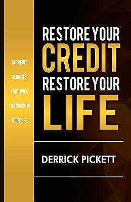 Restore Your Credit. Restore Your Life. by Pickett, Derrick a ...