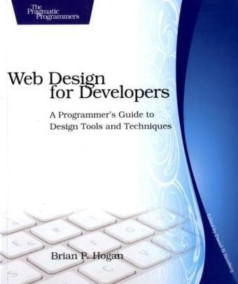 WEB DESIGN FOR DEVELOPERS: A PROGRAMMER'S GUIDE TO DESIGN By Brian P ...