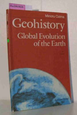 Geohistory - Global Evolution of the Earth Ozima, Minoru: 9783540165958 ...
