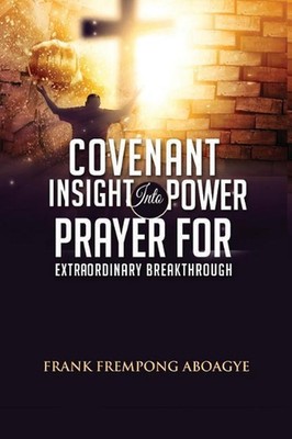 Covenant Insight Into Power Prayer For Extraordinary Breakthrough by ...