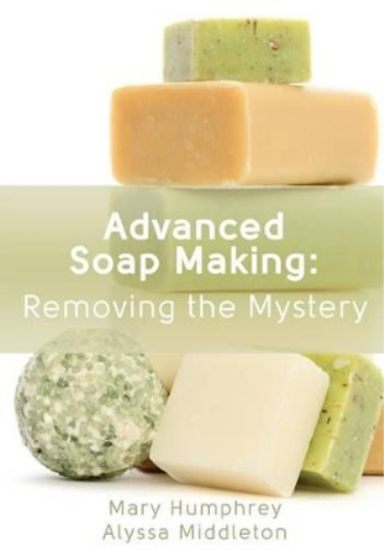 Mary Humphrey Alyssa Middleton Advanced Soap Making (Poche ...