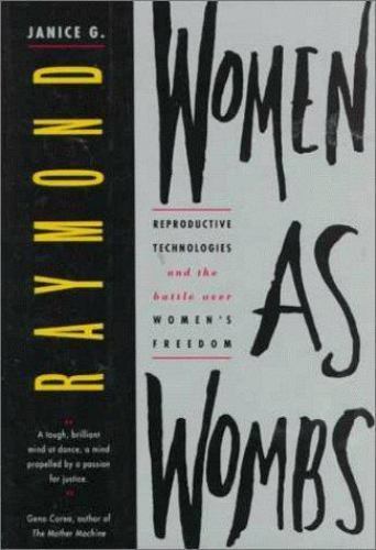 Women As Wombs : Reproductive Technology and the Battle over Women's ...