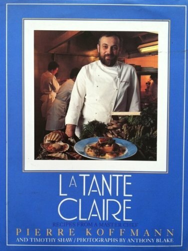 Tante Claire: Recipes from a Master Chef by Pierre Koffman, Pierre ...